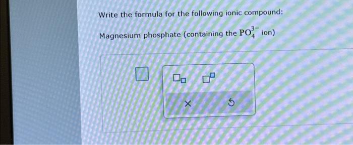 Solved Write the formula for the following ionic compound: | Chegg.com