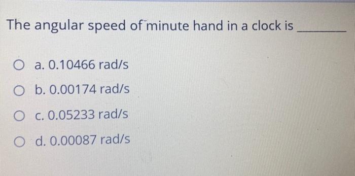 Solved The angular speed of minute hand in a clock is O a. | Chegg.com