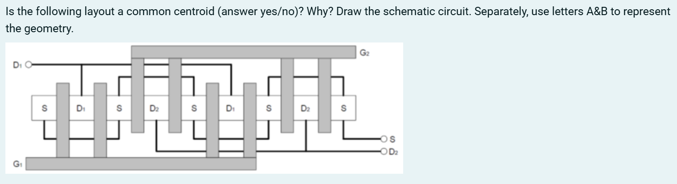 Solved Is the following layout a common centroid (answer | Chegg.com