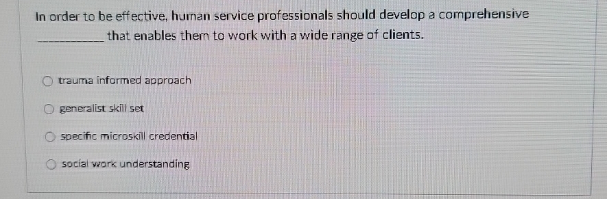 Solved In order to be effective, human service professionals | Chegg.com