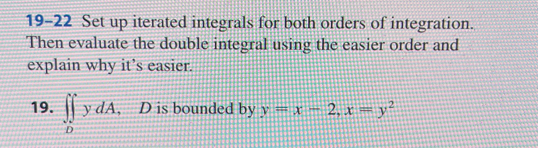 Solved 19-22 ﻿Set up iterated integrals for both orders of | Chegg.com