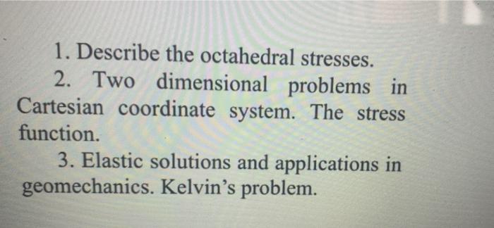 Solved 1. Describe the octahedral stresses. 2. Two | Chegg.com