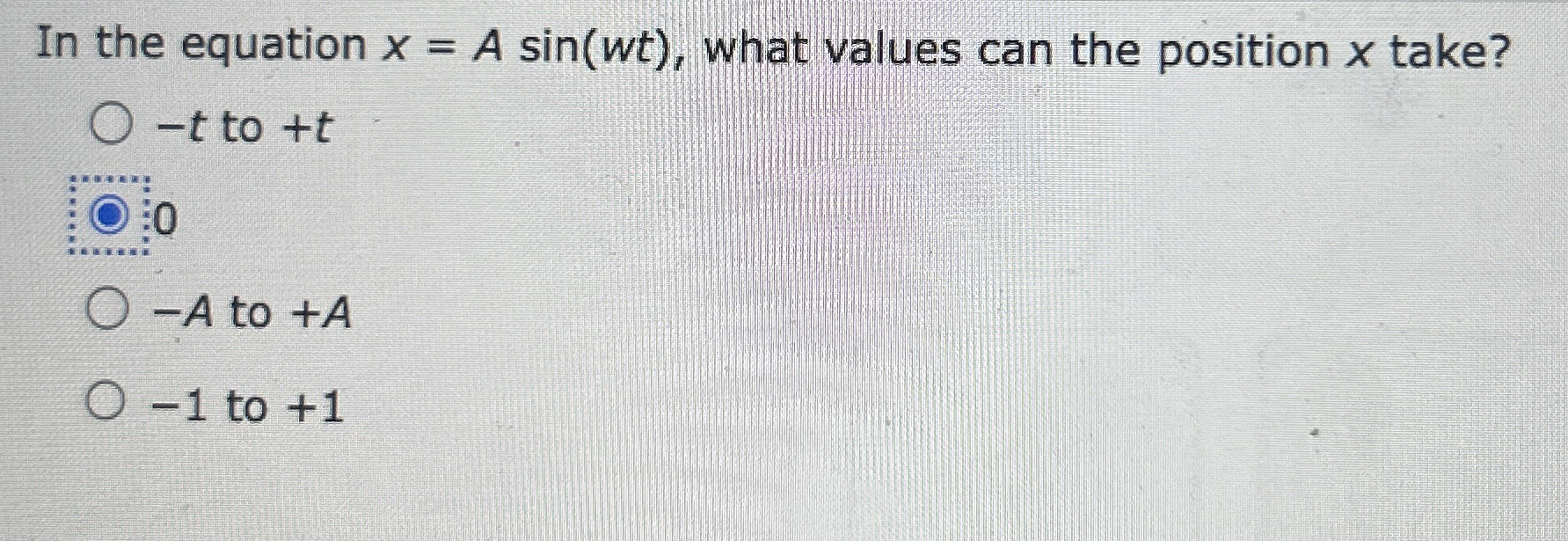 In the equation x=Asin(wt), ﻿what values can the | Chegg.com
