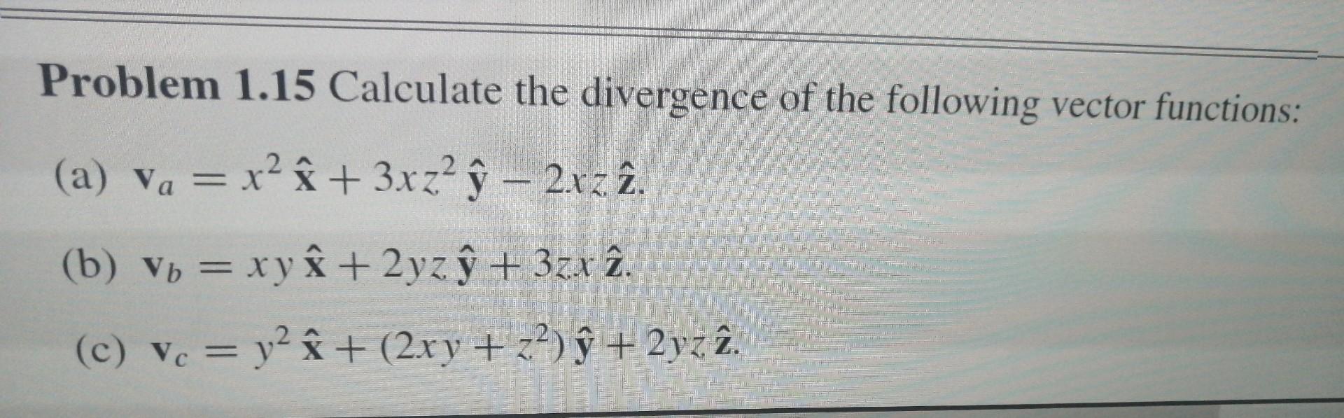 Solved Problem 1.15 Calculate the divergence of the | Chegg.com