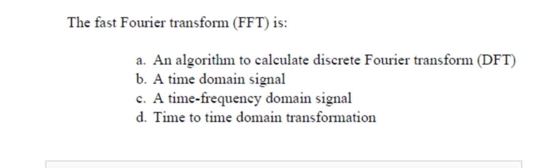 Solved The fast Fourier transform (FFT) ﻿is:a. ﻿An algorithm | Chegg.com