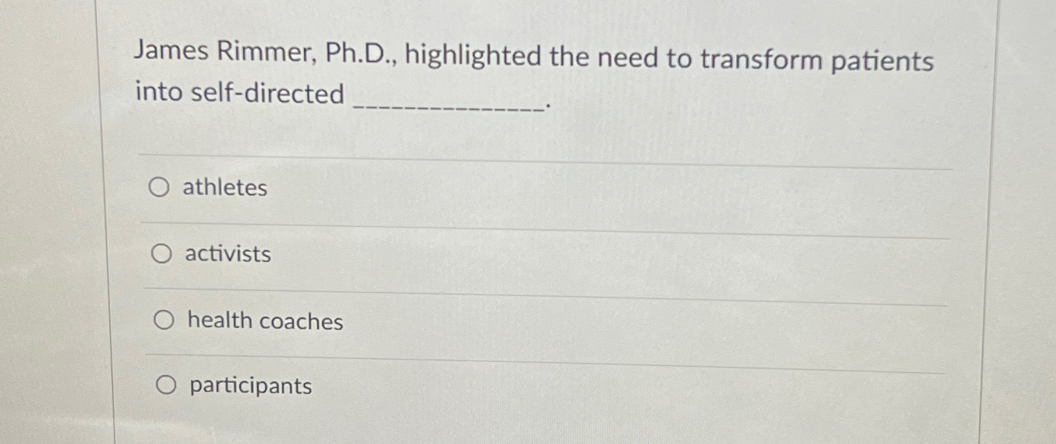 Solved James Rimmer, Ph.D., ﻿highlighted the need to | Chegg.com