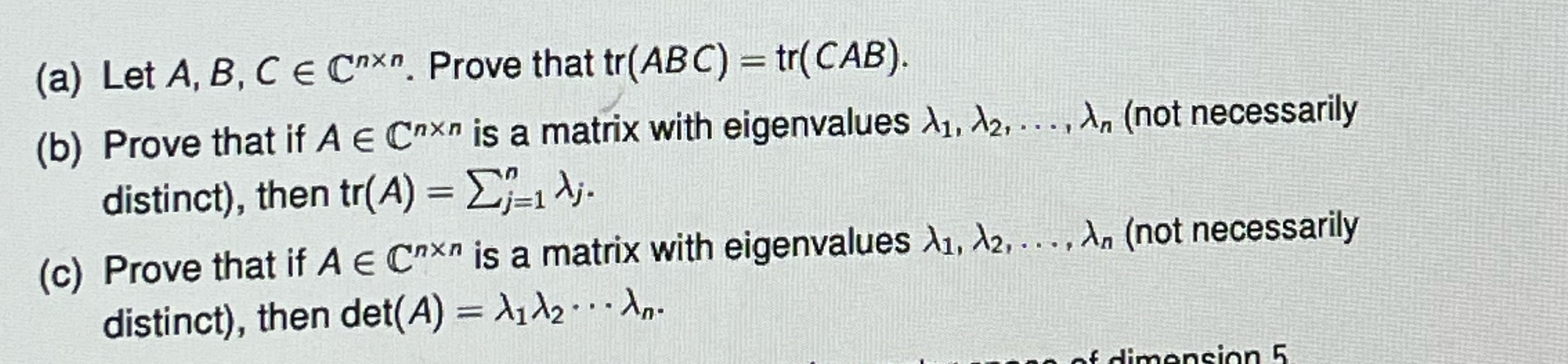 Solved (a) ﻿Let A,B,CinCn×n. ﻿Prove that tr(ABC)=tr(CAB).(b) | Chegg.com
