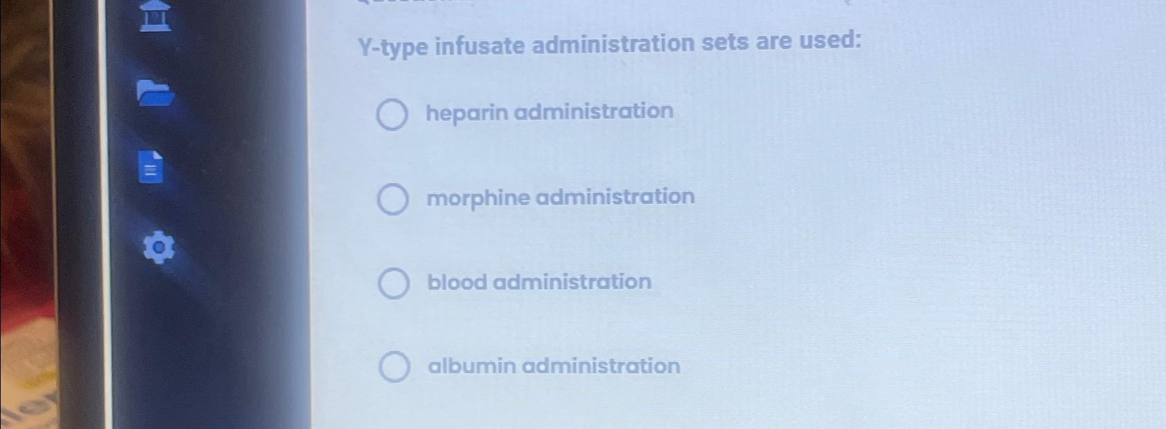 Solved Y-type infusate administration sets are used:heparin | Chegg.com