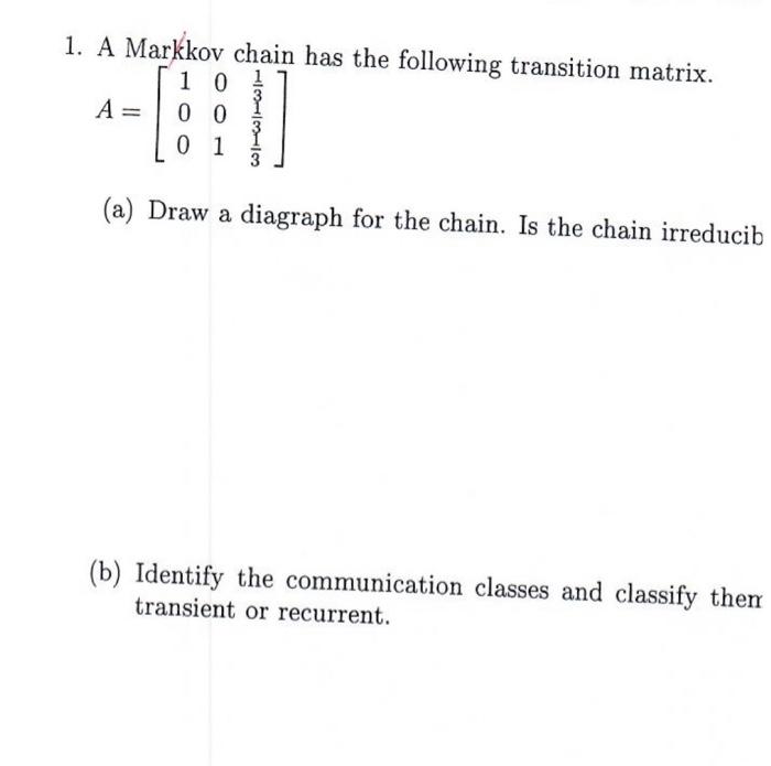 Solved 1. A Markkov chain has the following transition | Chegg.com