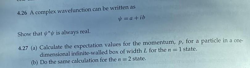 4.26 A complex wavefunction can be written as ψ=a+ib | Chegg.com