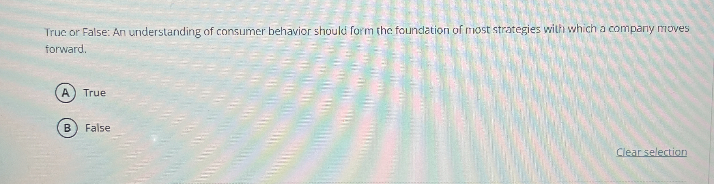 Solved True or False: An understanding of consumer behavior | Chegg.com