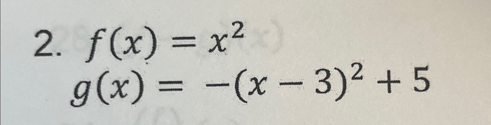 f(x)=x2g(x)=-(x-3)2+5tell how the following functions | Chegg.com