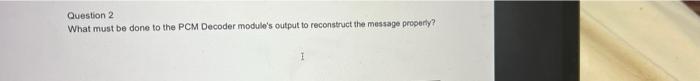 Solved Question 1 What does the PCM Decoder's "stepped" | Chegg.com