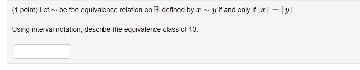 Solved (1 ﻿point) ﻿Let ∼ ﻿be the equivalence relation on R | Chegg.com