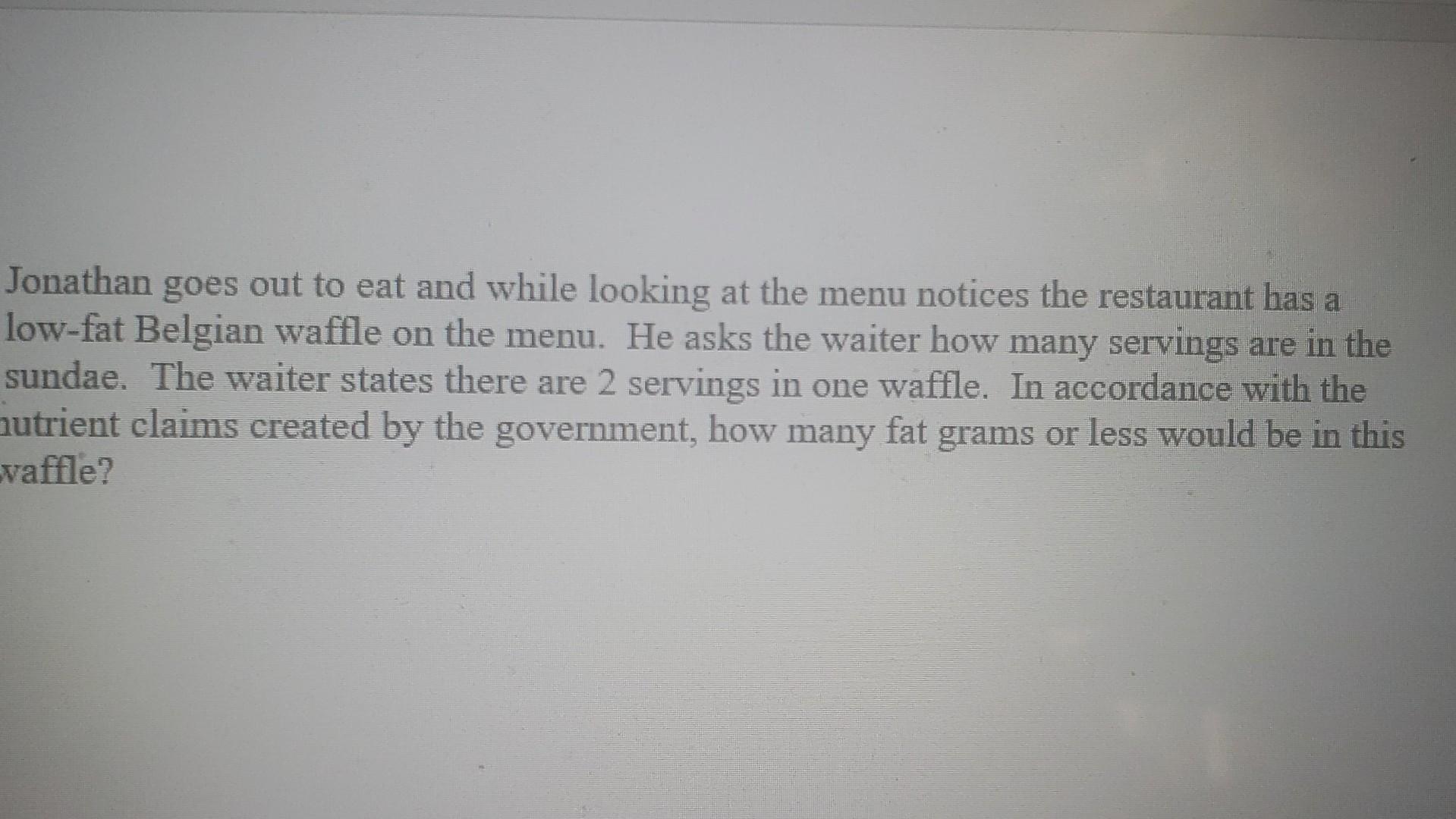 Solved Jonathan goes out to eat and while looking at the | Chegg.com