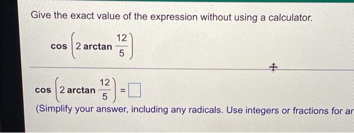 Solved Give the exact value of the expression without using | Chegg.com