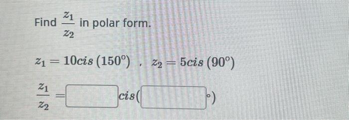 Solved Find z2z1 in polar form. | Chegg.com