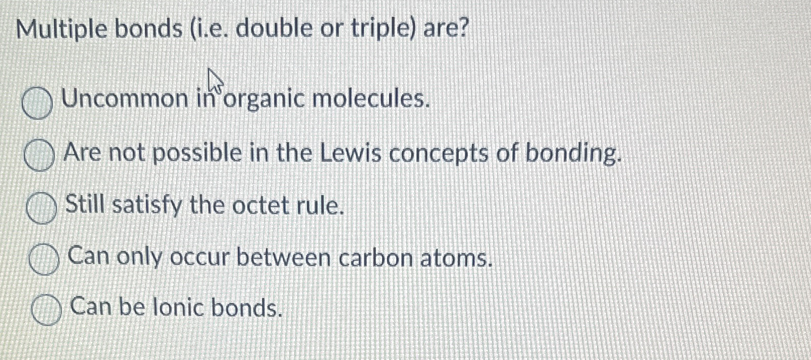 Solved Multiple bonds (i.e. ﻿double or triple) ﻿are?Uncommon | Chegg.com