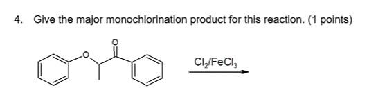 Solved 4. Give the major monochlorination product for this | Chegg.com