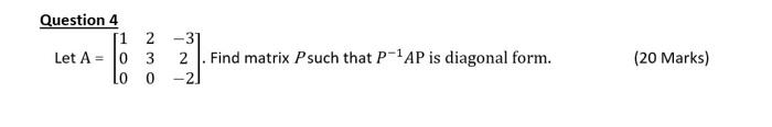 Solved Question 4 [1 2 31 Let A 10 3 2 Find Matrix Psuch