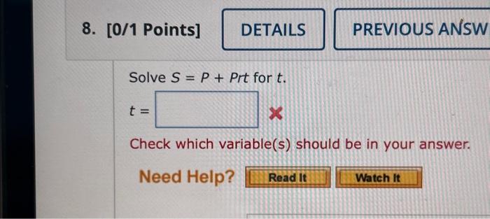 Solved 8. [0/1 Points] DETAILS Solve S= P + Prt for t. t = | Chegg.com