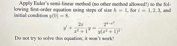 Solved Apply Euler's semi-linear method (no other method | Chegg.com