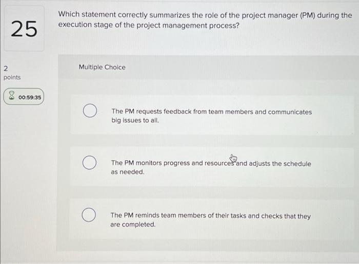Solved 25 Which statement correctly summarizes the role of | Chegg.com