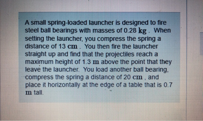Solved A small spring-loaded launcher is designed to fire | Chegg.com