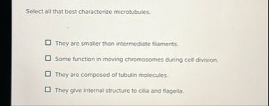 Solved Select all that best characterize microtubules.They | Chegg.com