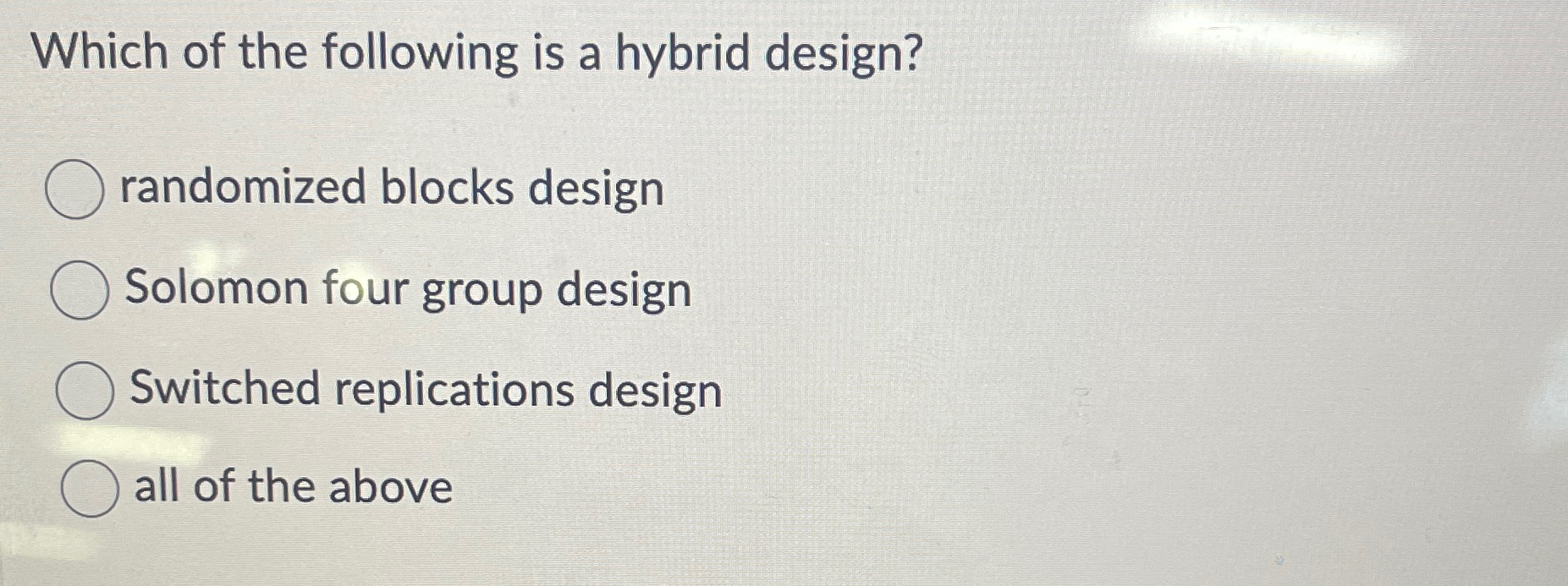 Solved Which of the following is a hybrid design?randomized | Chegg.com
