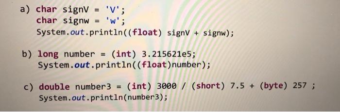 Solved The following are small program cutouts from a Java | Chegg.com