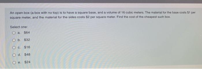 Solved An open box (a box with no top) is to have a square | Chegg.com