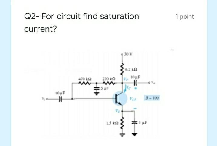 Solved 1 point Q2- For circuit find saturation current? 30 V | Chegg.com