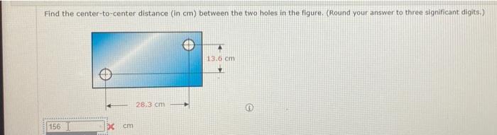 Solved Find the center-to-center distance (in cm) between | Chegg.com