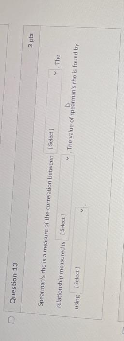Solved 3 pts. Spearman's rho is a measure of the correlation | Chegg.com
