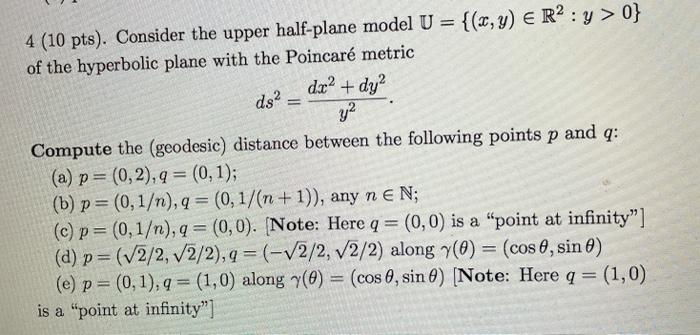 Solved ds? 4 (10 pts). Consider the upper half-plane model U | Chegg.com