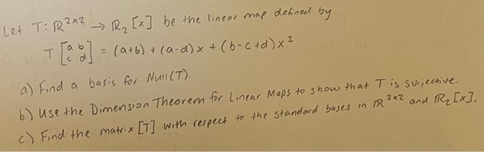 Solved Let T:R2×2→R2[x] be the linear map | Chegg.com