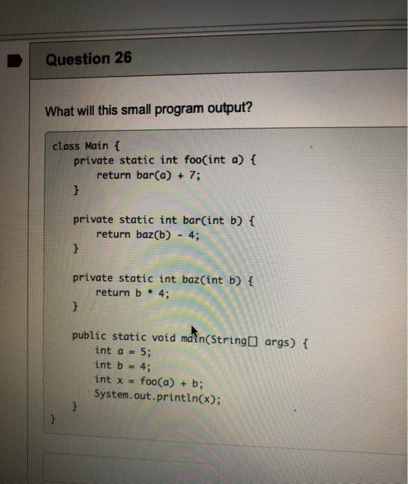Solved Question 26 What will this small program output? | Chegg.com Solved Question 26 What will this small program output? | Chegg.com