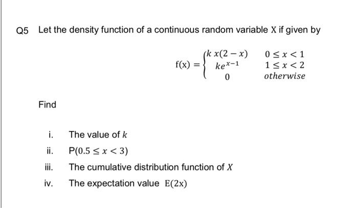 Solved Q5 Let the density function of a continuous random | Chegg.com