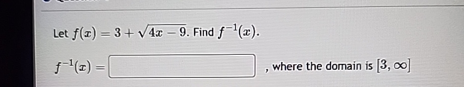 Solved Let f(x)=3+4x-92. ﻿Find f-1(x).f-1(x)= ﻿, ﻿where the | Chegg.com