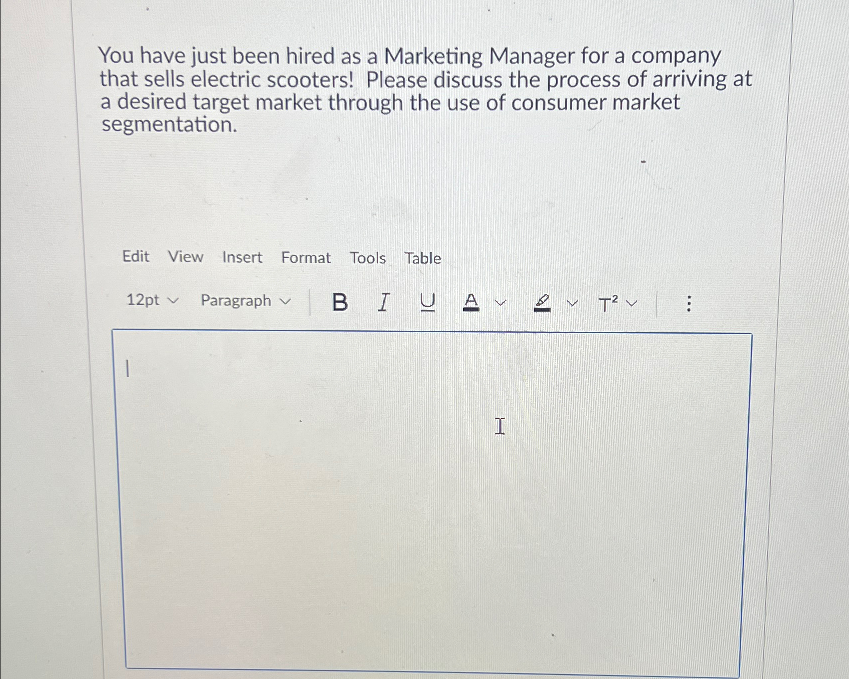 Solved You have just been hired as a Marketing Manager for a | Chegg.com