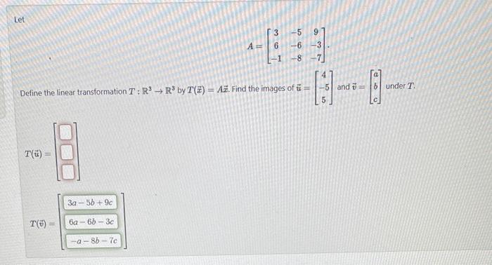 Solved A=⎣⎡36−1−5−6−89−3−7⎦⎤. Define the linear | Chegg.com