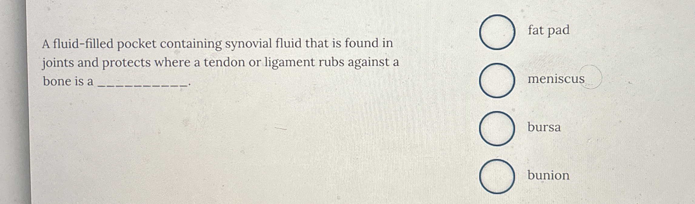 Solved A fluid-filled pocket containing synovial fluid that | Chegg.com