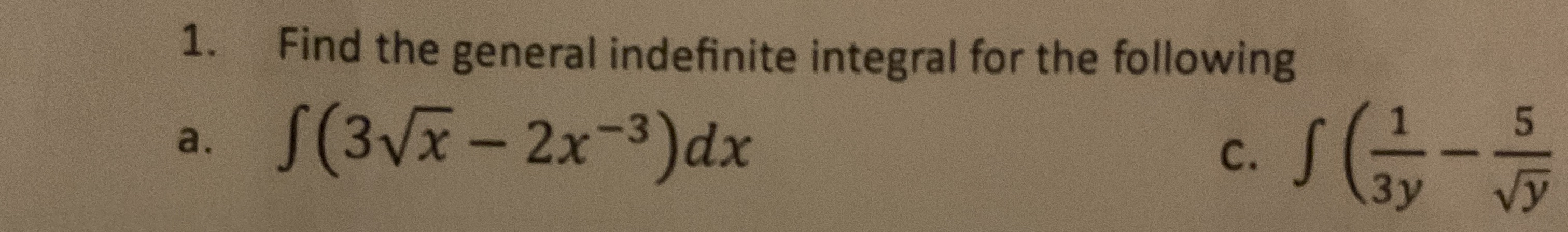 Solved Find the general indefinite integral for the | Chegg.com