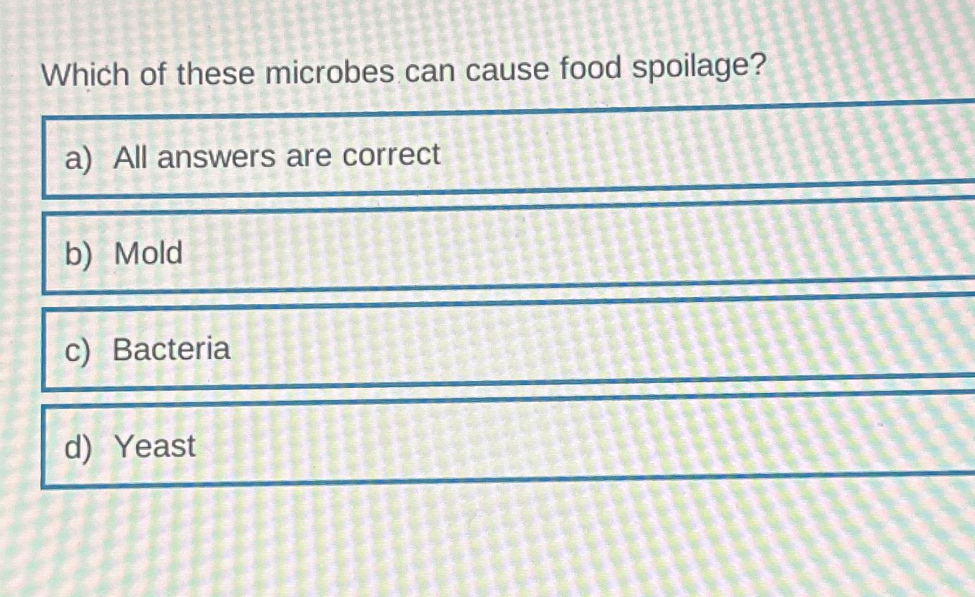 Solved Which Of These Microbes Can Cause Food Spoilagea