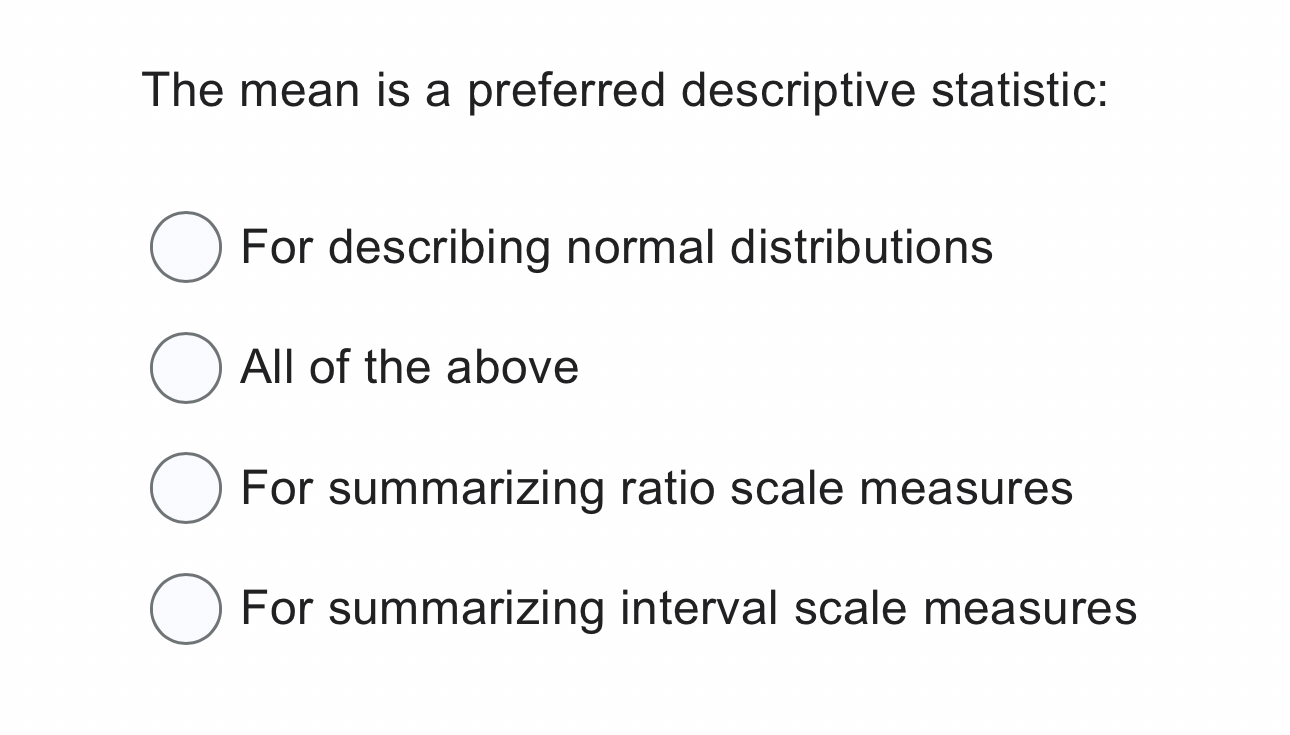 Solved The mean is a preferred descriptive statistic:For | Chegg.com