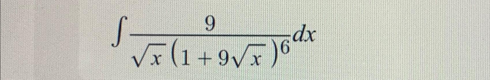 Solved ∫﻿﻿9x2(1+9x2)6dx | Chegg.com