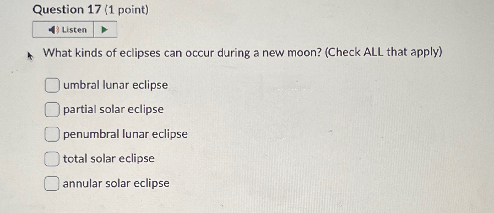 Solved Question 17 (1 ﻿point)ListenWhat kinds of eclipses | Chegg.com