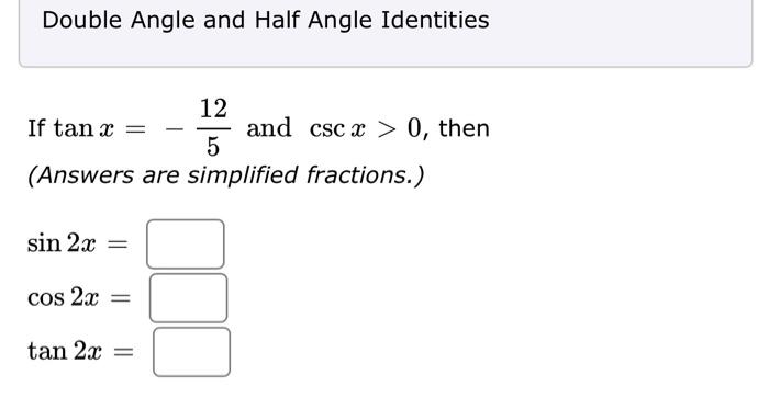 Solved Double Angle and Half Angle Identities If tanx=−512 | Chegg.com