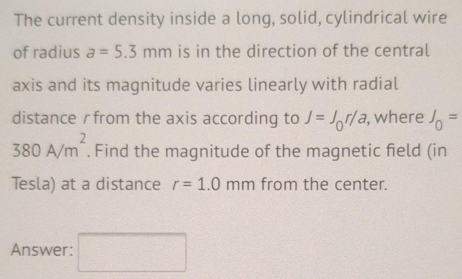 Solved The current density inside a long, solid, cylindrical | Chegg.com